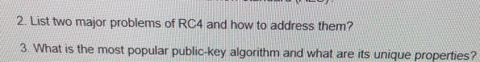 Solved 2 List two major problems of RC4 and how to address | Chegg.com