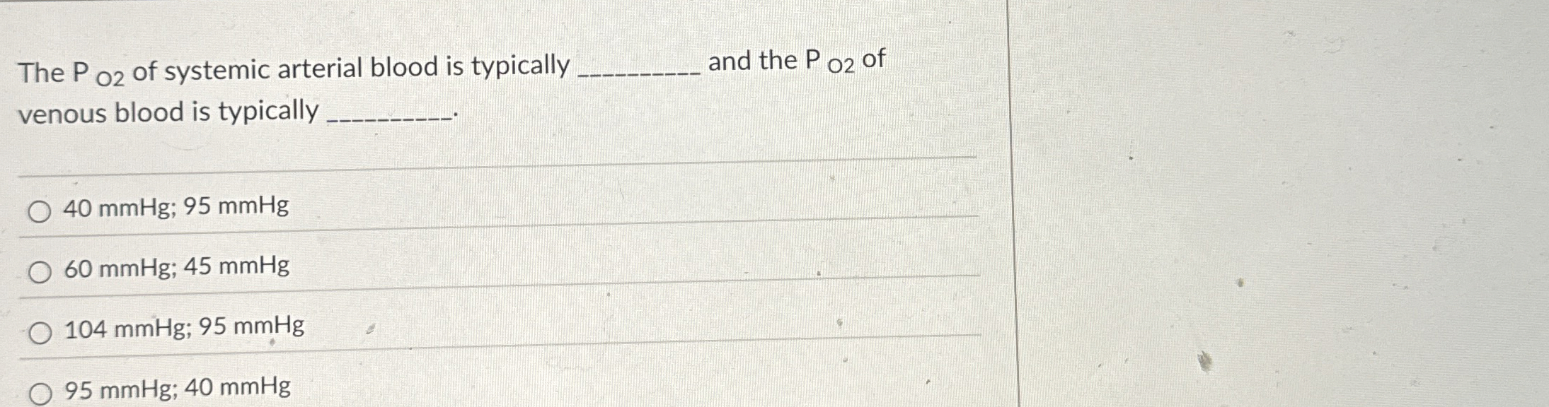 High Quality SOLUTION The PO2 ﻿of systemic arterial blood is typically and | Chegg.com
