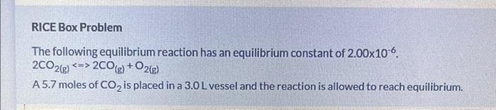 Solved RICE Box Problem The following equilibrium reaction | Chegg.com