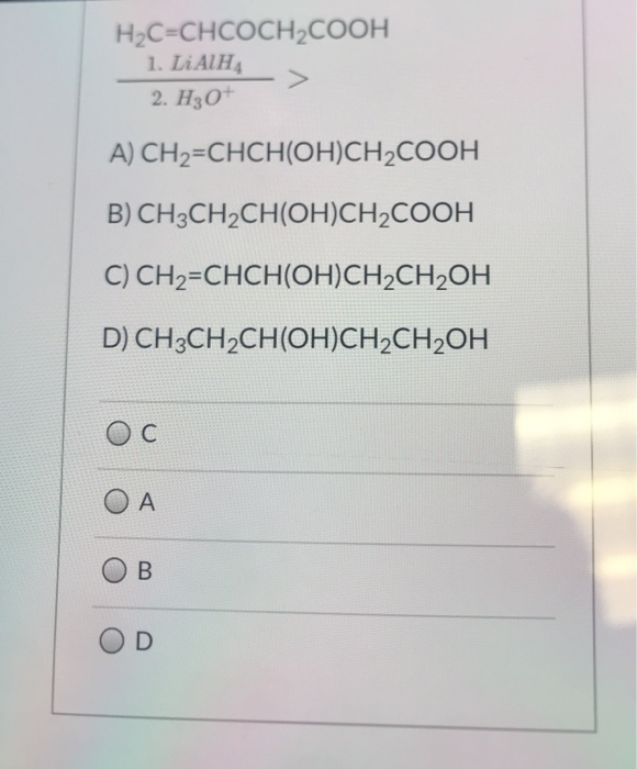 Solved H2C=CHCOCH2COOH 1. LAHA 2. H30+ A) | Chegg.com
