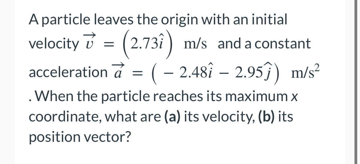 Solved A particle leaves the origin with an initial velocity | Chegg.com