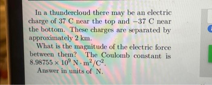 Solved In a thundercloud there may be an electric charge of | Chegg.com