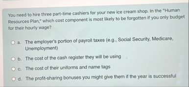 Solved You need to hire three part-time cashiers for your | Chegg.com