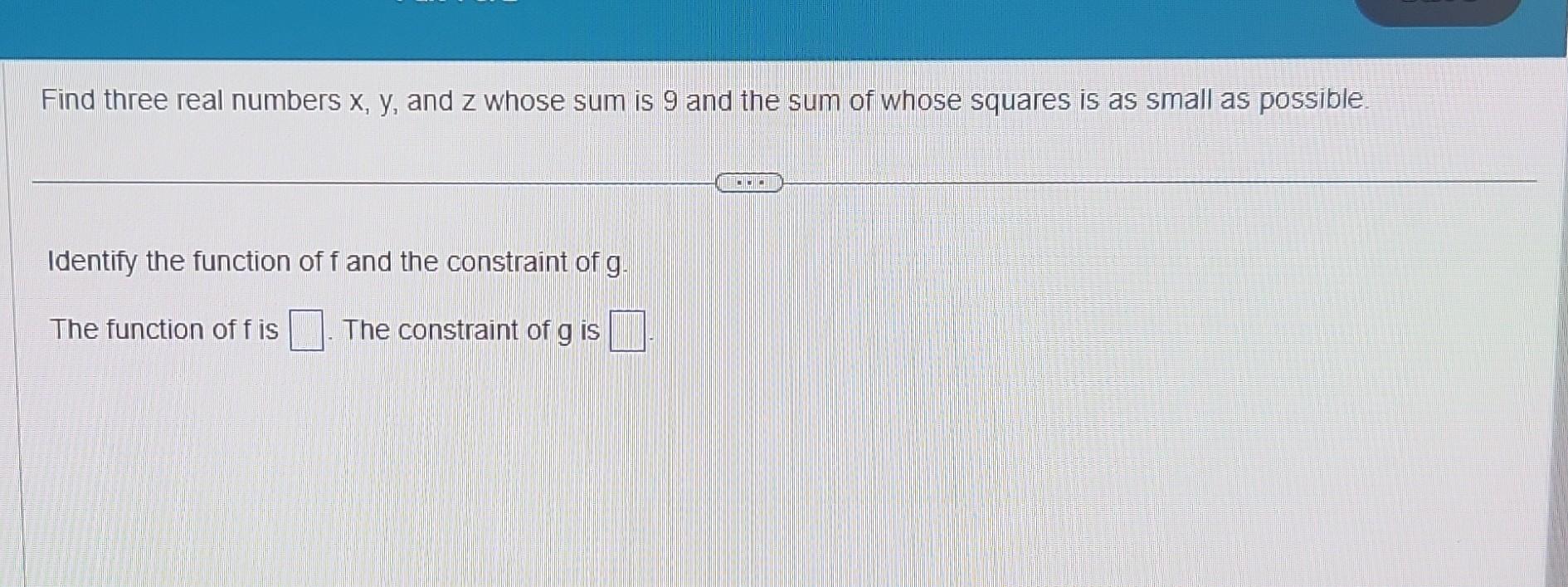 Solved Find three real numbers x,y, and z whose sum is 9 and | Chegg.com