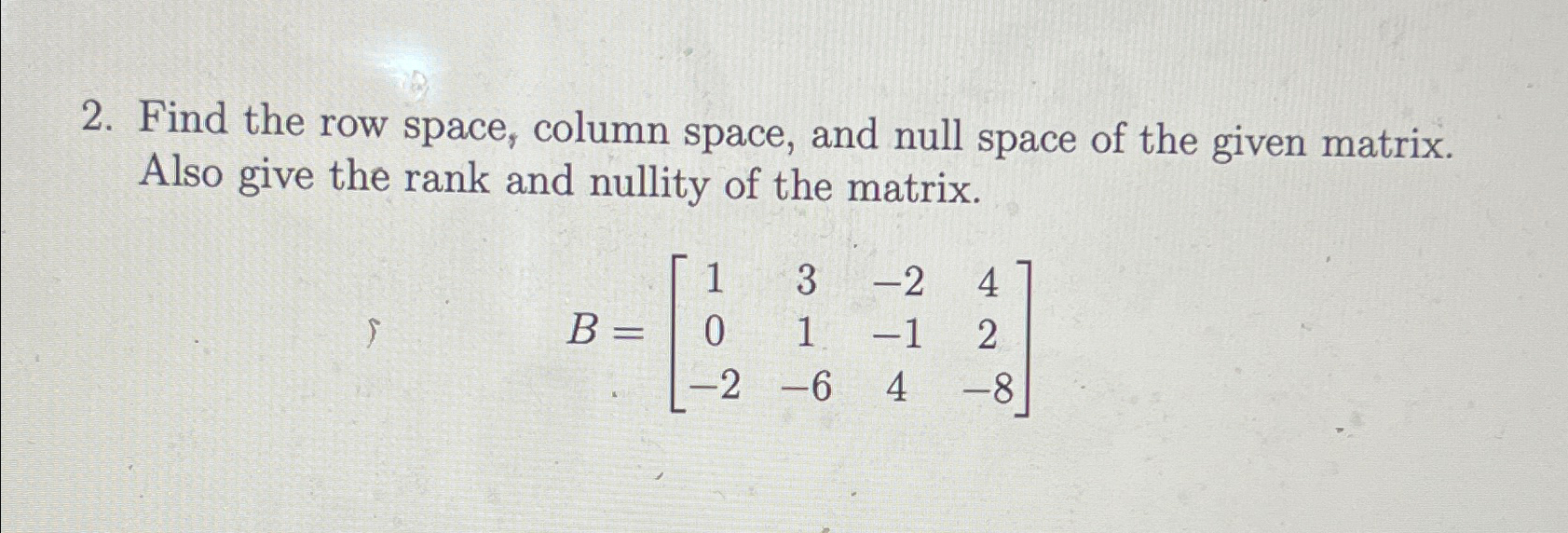 Solved Find the row space, column space, and null space of | Chegg.com
