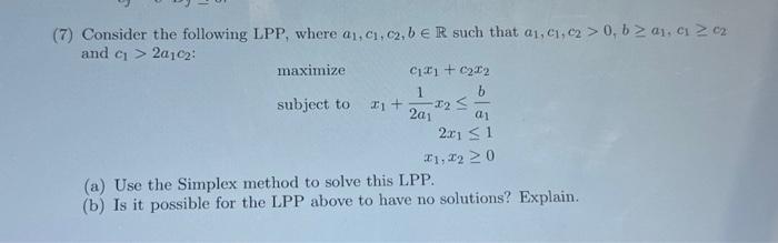 Solved (7) Consider the following LPP, where a1,c1,c2,b∈R | Chegg.com