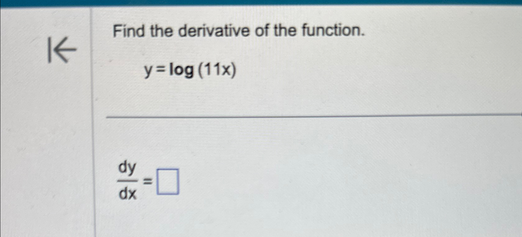 Solved Find the derivative of the function.y=log(11x)dydx= | Chegg.com