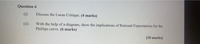 Solved Question 6 (1) Discuss the Lucas Critique. (4 marks) | Chegg.com