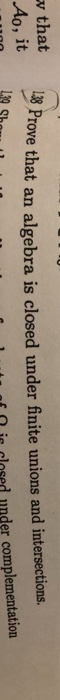 Solved Prove that an algebra is closed under finite unions | Chegg.com