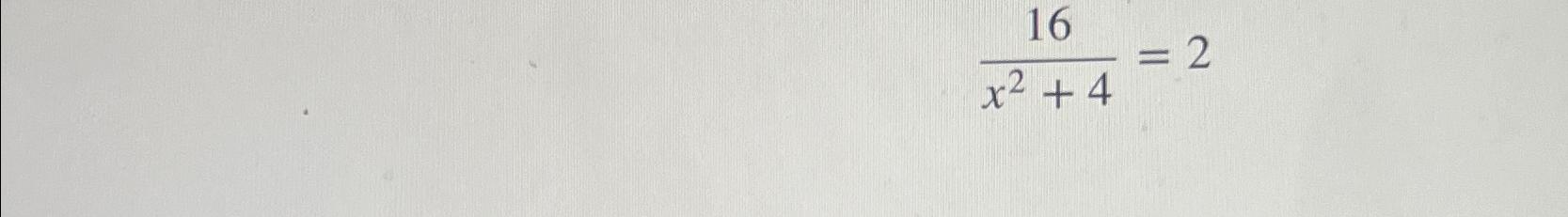 Solved 16x2+4=2 | Chegg.com