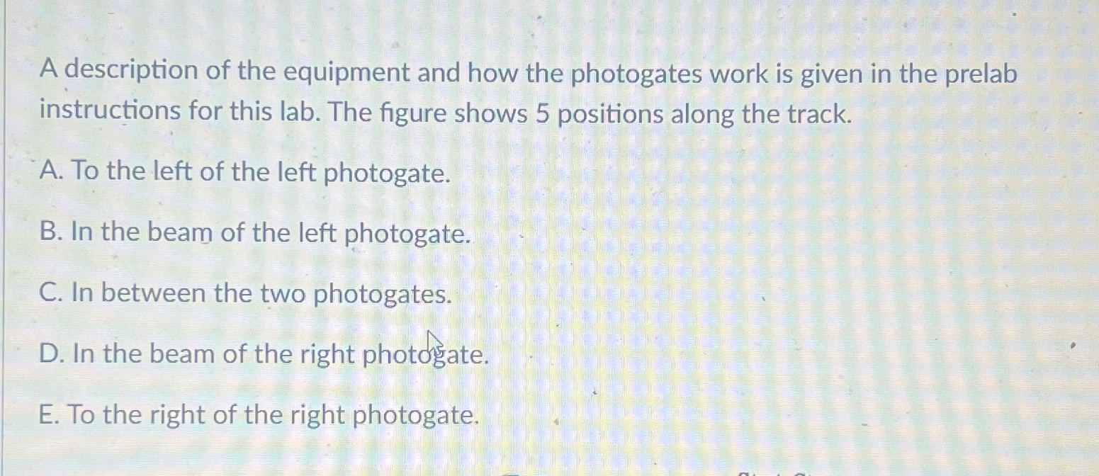 Solved A description of the equipment and how the photogates | Chegg.com