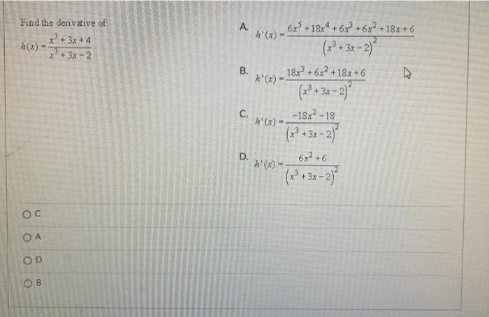 Solved Find the derivative of h(x)=x3+3x−2x3+3x+4 A. | Chegg.com