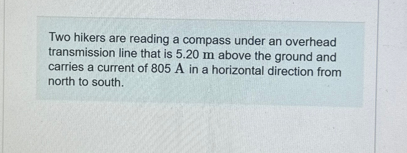 Solved Two hikers are reading a compass under an overhead | Chegg.com