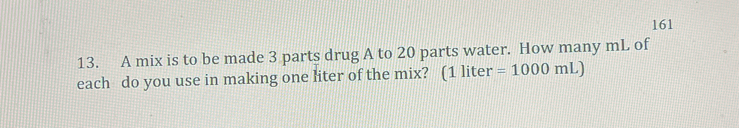Solved 13. ﻿A mix is to be made 3 ﻿parts drug A to 20 ﻿parts | Chegg.com