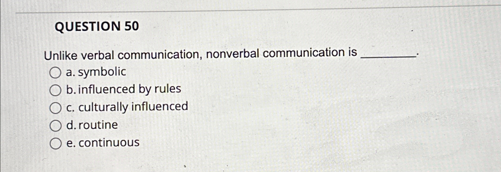 Solved QUESTION 50Unlike verbal communication, nonverbal | Chegg.com