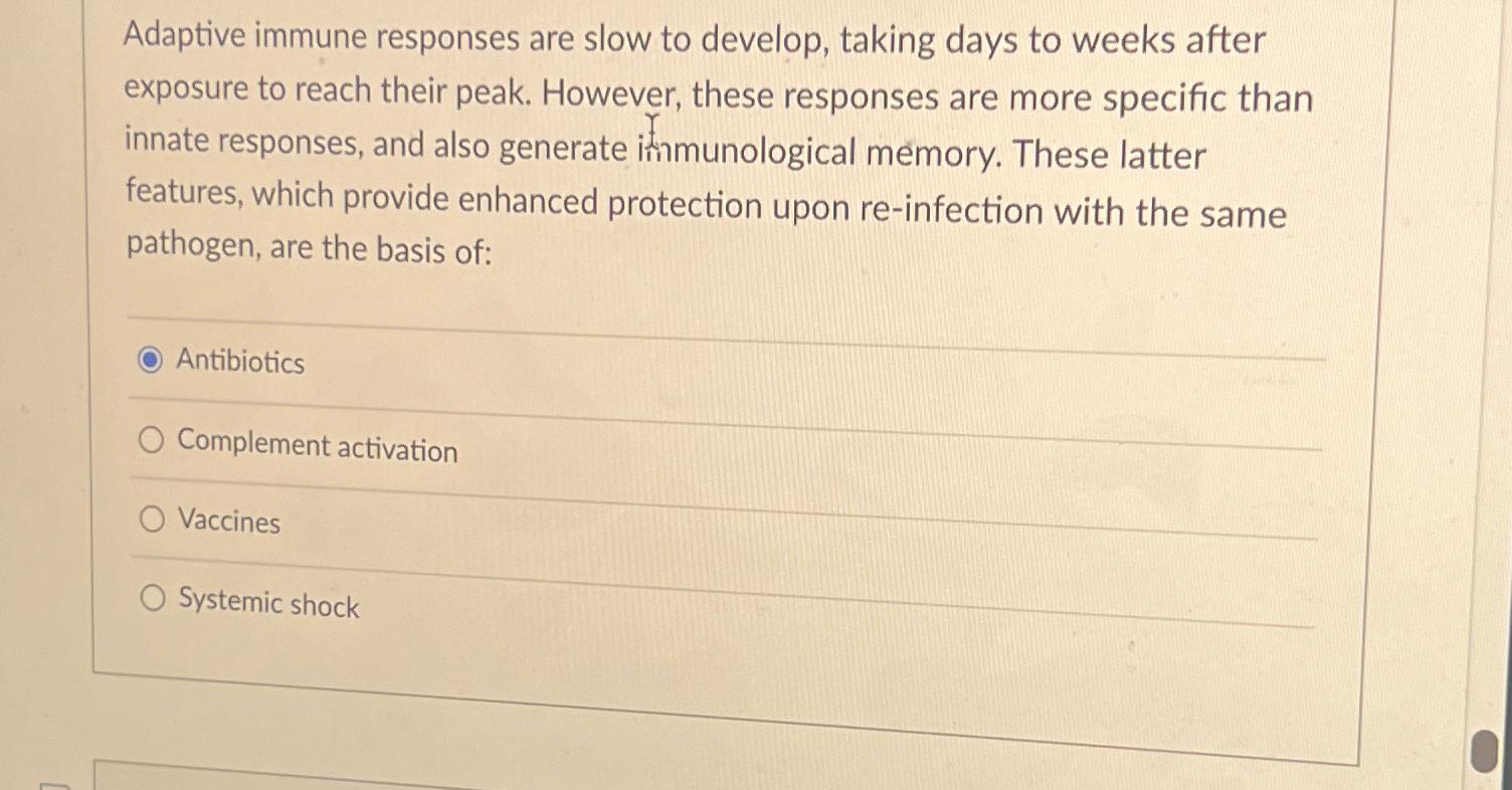 Solved Adaptive immune responses are slow to develop, taking | Chegg.com