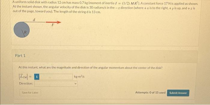 Solved A uniform solid disk with radius 12 cm has mass 0.7 | Chegg.com