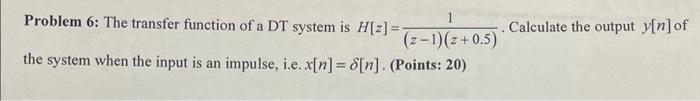 Solved Problem 6: The transfer function of a DT system is | Chegg.com