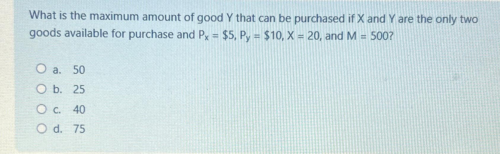 Solved What is the maximum amount of good Y ﻿that can be | Chegg.com