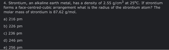 Solved 4. Strontium, an alkaline earth metal, has a density | Chegg.com