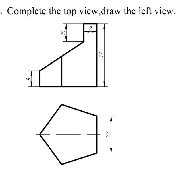 Solved - Complete the top view,draw the left view. 8 10 37 | Chegg.com
