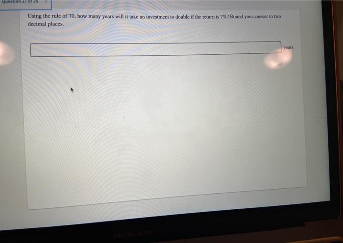 Solved Question 41 of 5 Using the rule of 70, how many years | Chegg.com