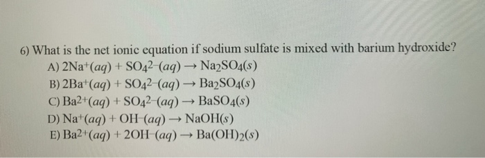 Solved 6) What is the net ionic equation if sodium sulfate | Chegg.com