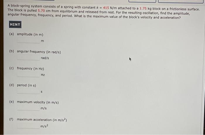 Solved a A block-spring system consists of a spring with | Chegg.com