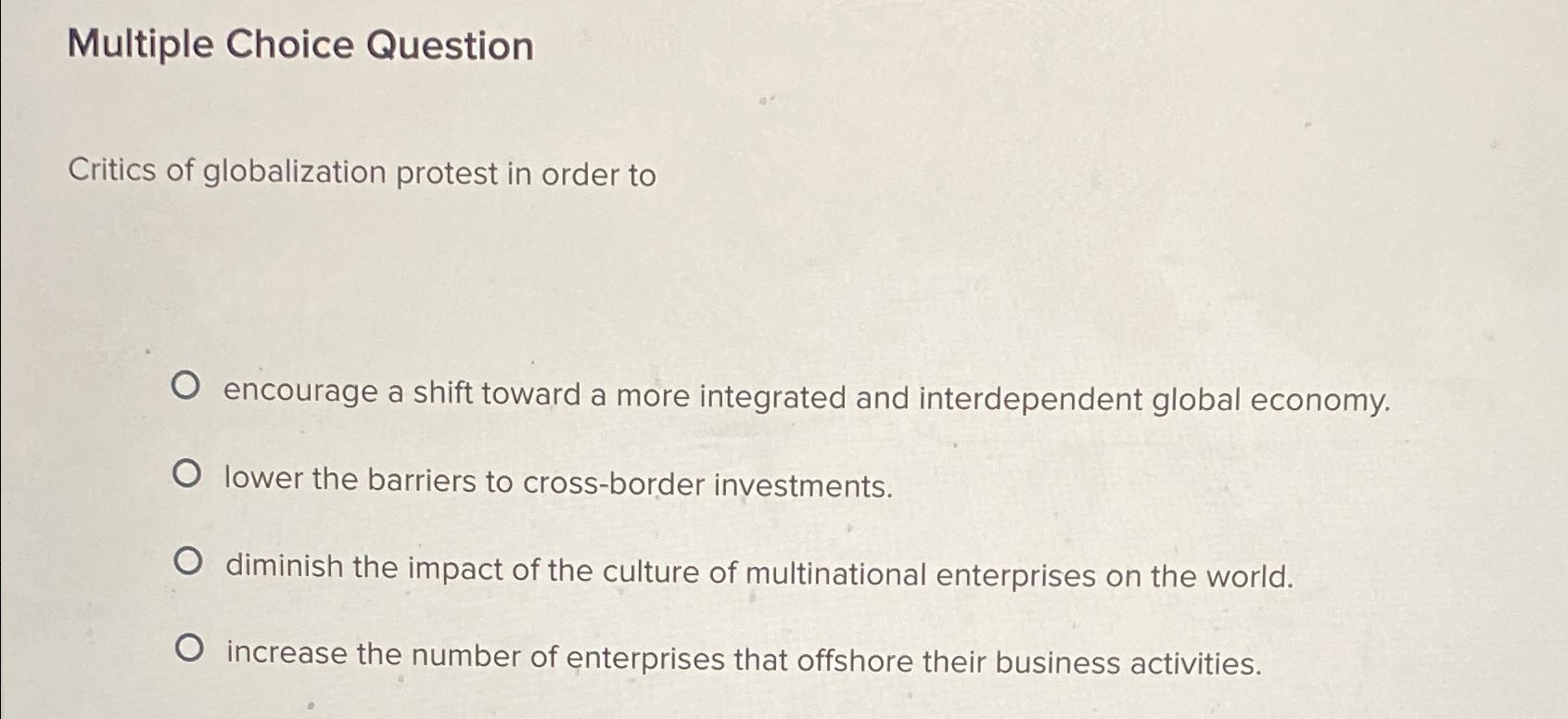Solved Multiple Choice QuestionCritics of globalization | Chegg.com