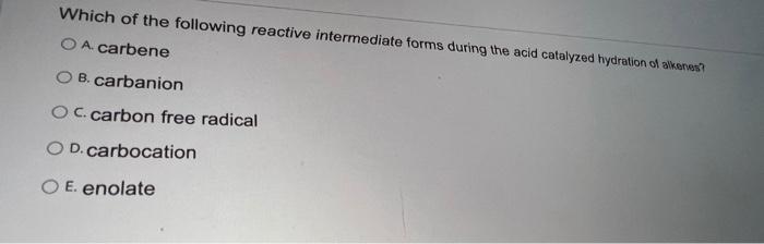 Solved Which of the following reactive intermediate forms | Chegg.com