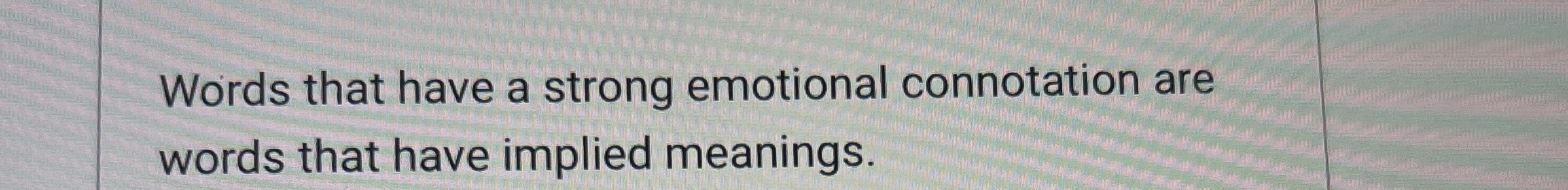 Solved Words that have a strong emotional connotation | Chegg.com