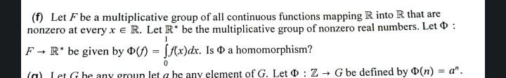 Solved (f) Let F be a multiplicative group of all continuous | Chegg.com