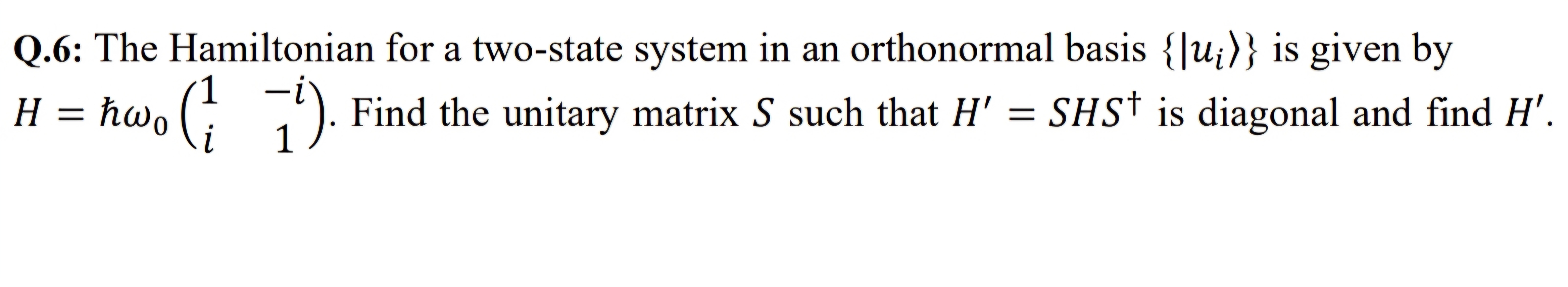 Solved Q.6: The Hamiltonian for a two-state system in an | Chegg.com