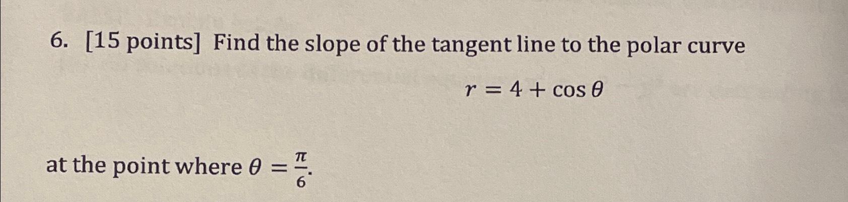 Solved [15 ﻿points] ﻿Find the slope of the tangent line to | Chegg.com