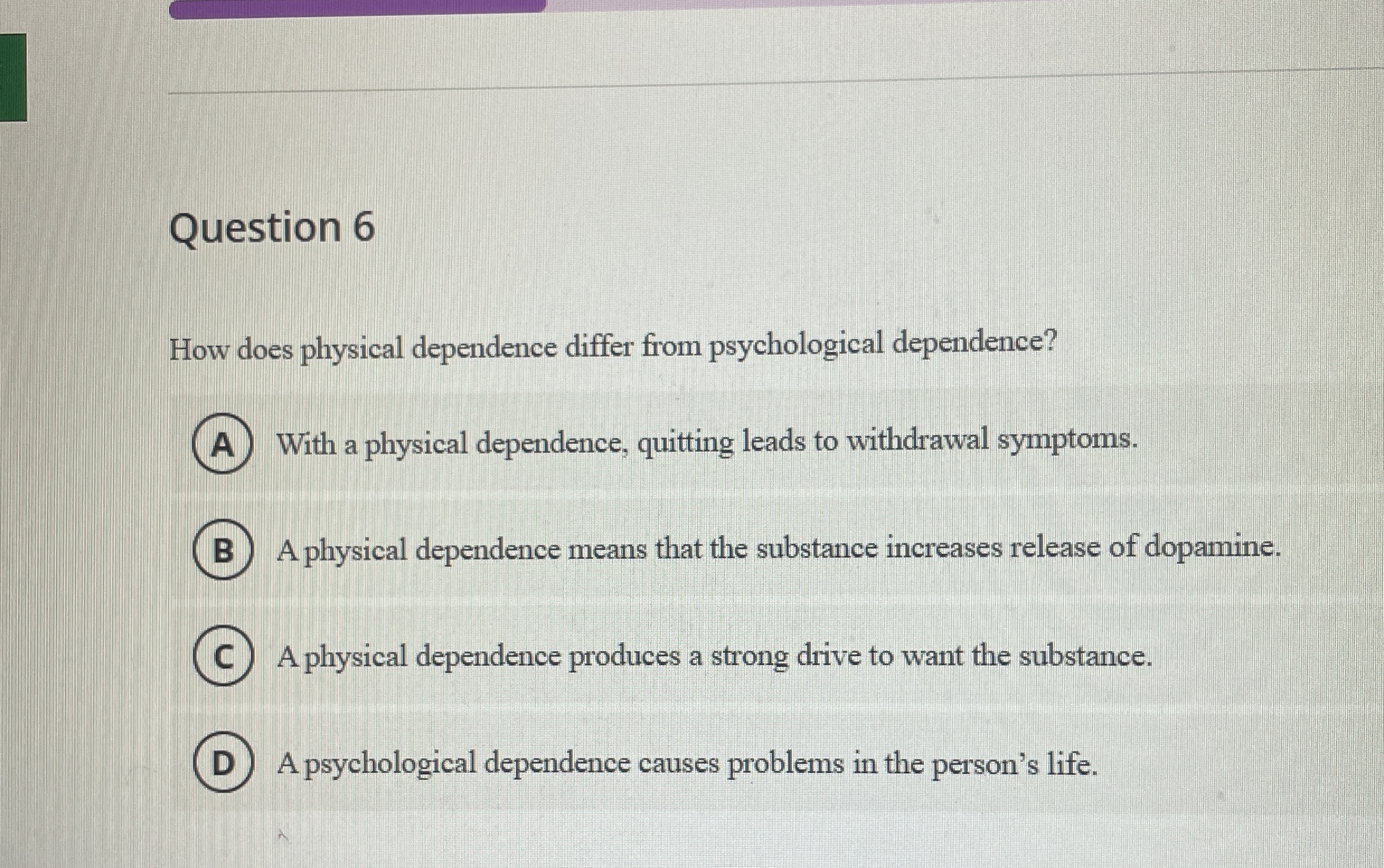 Solved Question 6How does physical dependence differ from | Chegg.com