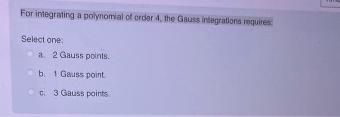 Solved For integrating a polynomial of order 4 , the Gauss | Chegg.com