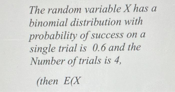 Solved The random variable X has a binomial distribution | Chegg.com