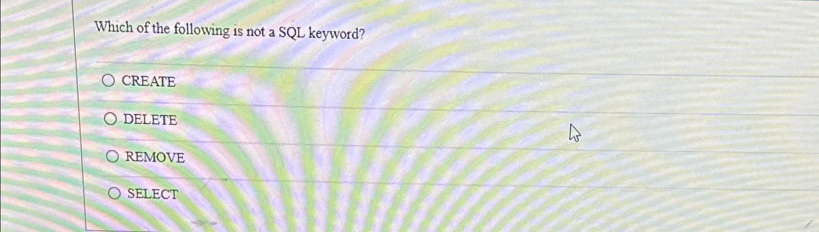 Solved Which Of The Following Is Not A Sql