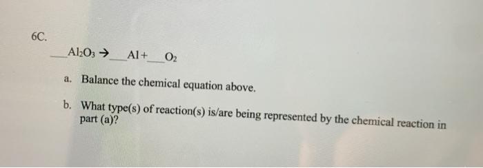 Solved 6C. Al2O3 → Al+ 02 a. Balance the chemical equation | Chegg.com