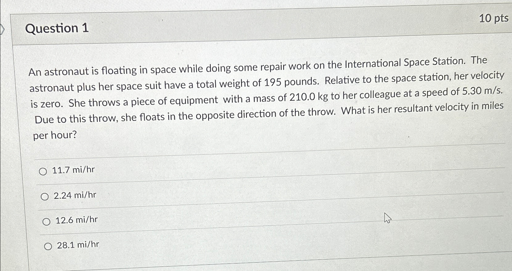 Solved Question 110ptsAn astronaut is floating in space | Chegg.com