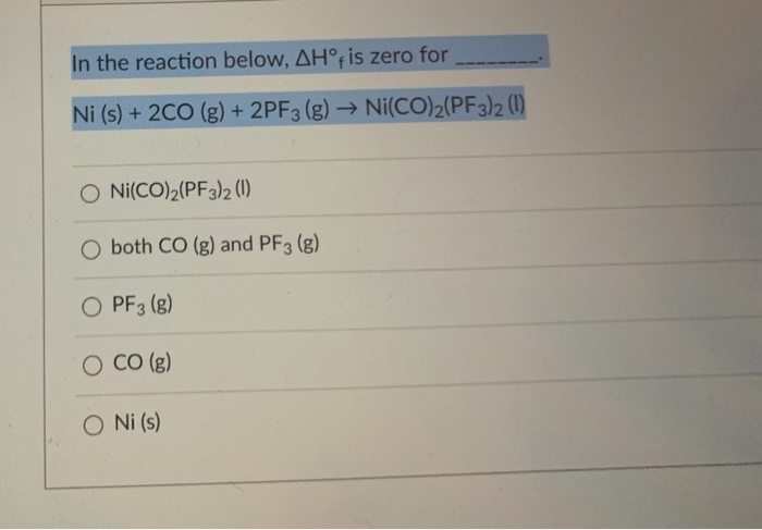 Solved In the reaction below, AHF is zero for Ni (s) + 2CO | Chegg.com