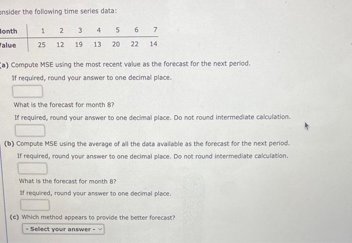 Solved (a) Compute MSE using the most recent value as the | Chegg.com