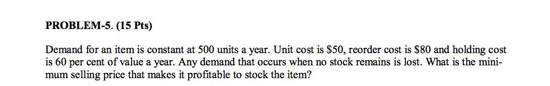 Solved PROBLEM-5. (15 ﻿Pts)Demand for an item is constant at | Chegg.com
