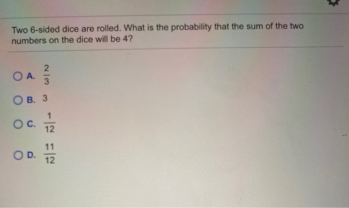 Solved Two 6-sided dice are rolled. What is the probability | Chegg.com