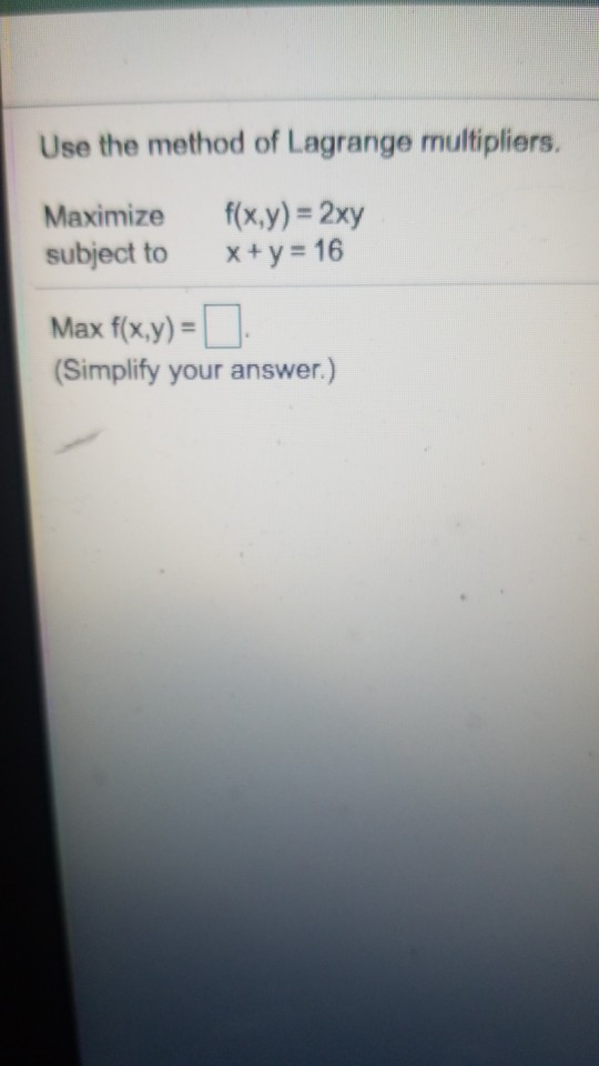 Solved Use the method of Lagrange multipliers. Maximize | Chegg.com