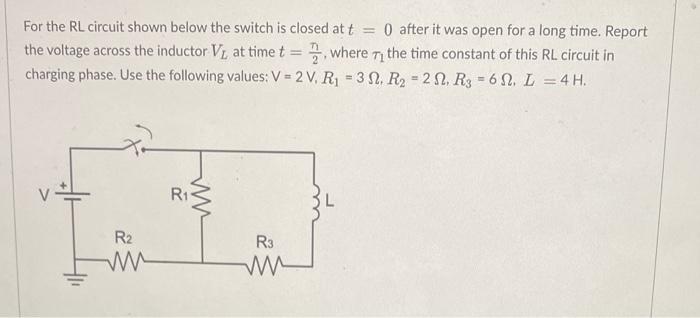 Solved For the RL circuit shown below the switch is closed | Chegg.com