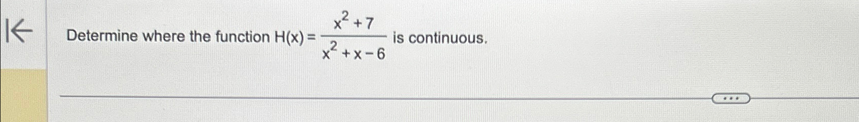 Solved Determine where the function H(x)=x2+7x2+x-6 ﻿is | Chegg.com