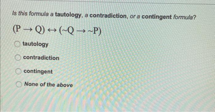 Is this formula a tautology, a contradiction, or a | Chegg.com