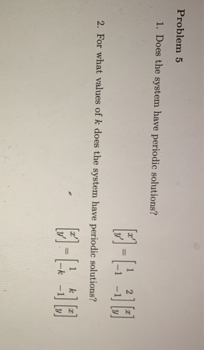 Solved Problem 5 1. Does the system have periodic solutions? | Chegg.com