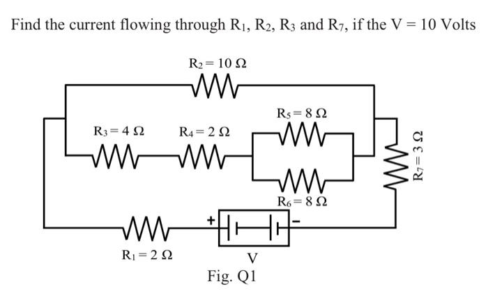 Solved Find the current flowing through R1,R2,R3 and R7, if | Chegg.com